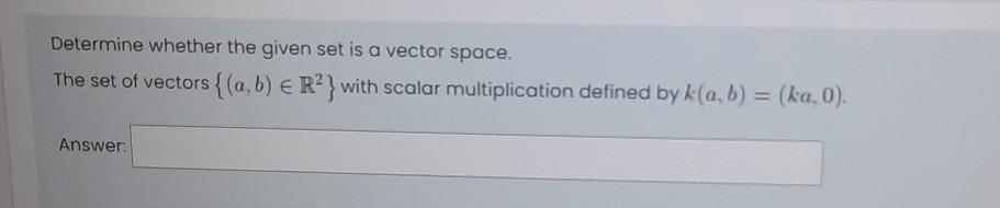 Solved Determine whether the given set is a vector space. | Chegg.com