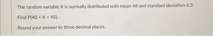 Solved The random variable X is normally distributed with | Chegg.com