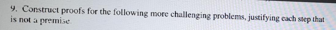 Solved 9. Construct proofs for the following more | Chegg.com