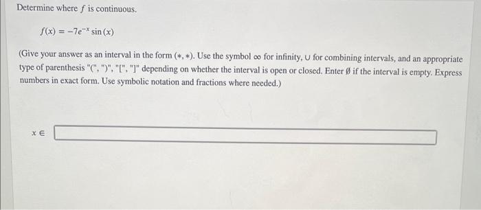 Solved Determine where f is continuous. f(x)=−7e−xsin(x) | Chegg.com
