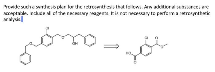 Solved Provide such a synthesis plan for the retrosynthesis | Chegg.com