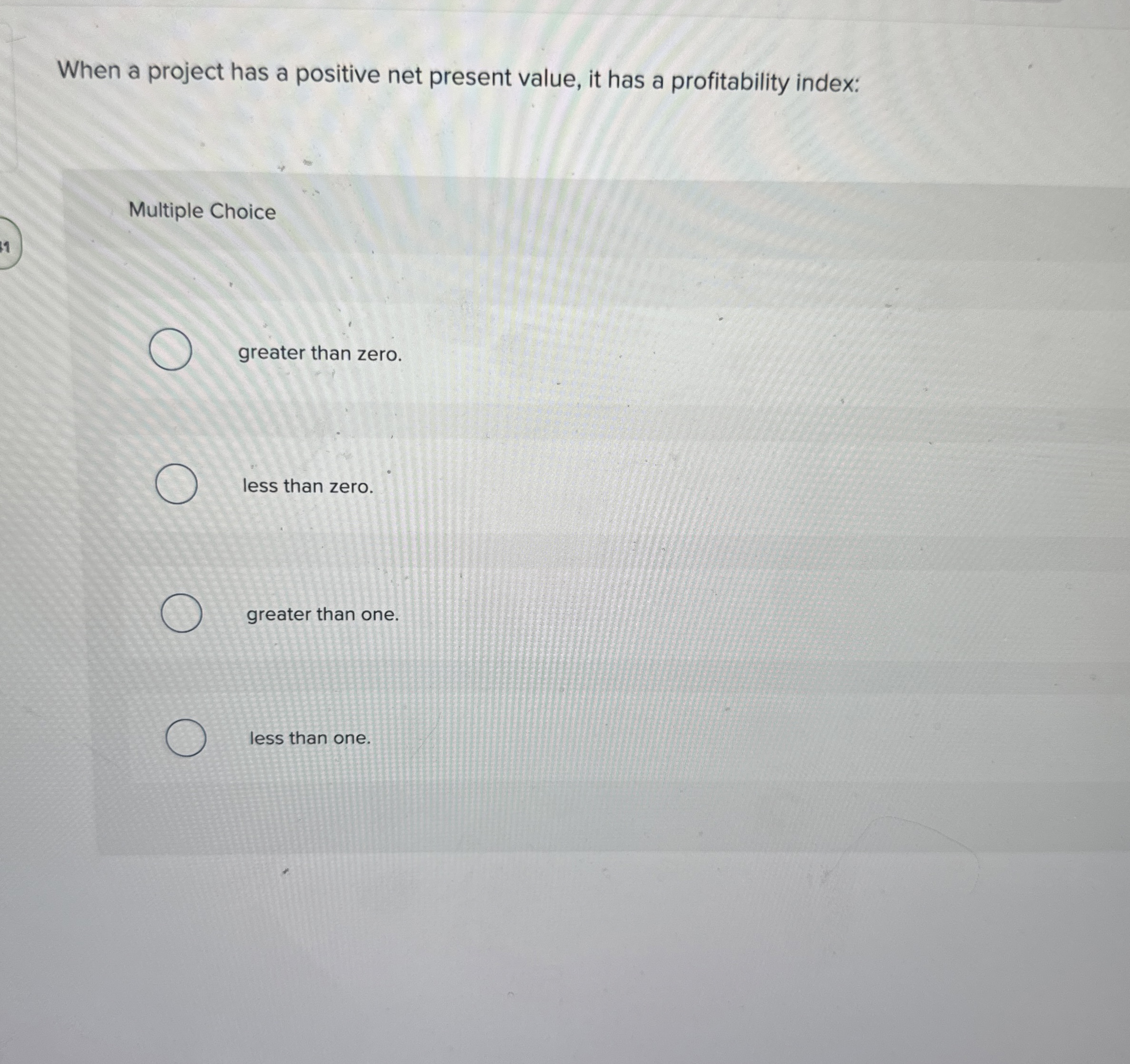 Solved When A Project Has A Positive Net Present Value It 2383