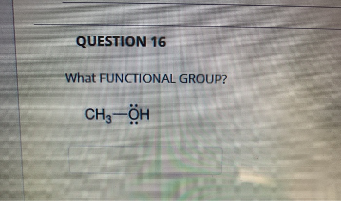 Solved QUESTION 16 What FUNCTIONAL GROUP? CH2-OH | Chegg.com