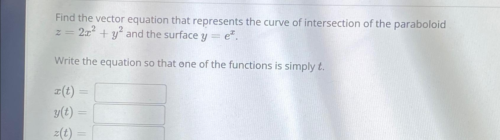 Solved Find the vector equation that represents the curve of | Chegg.com