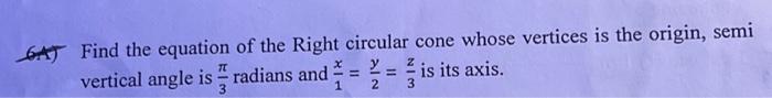 Solved 6.1) Find the equation of the Right circular cone | Chegg.com