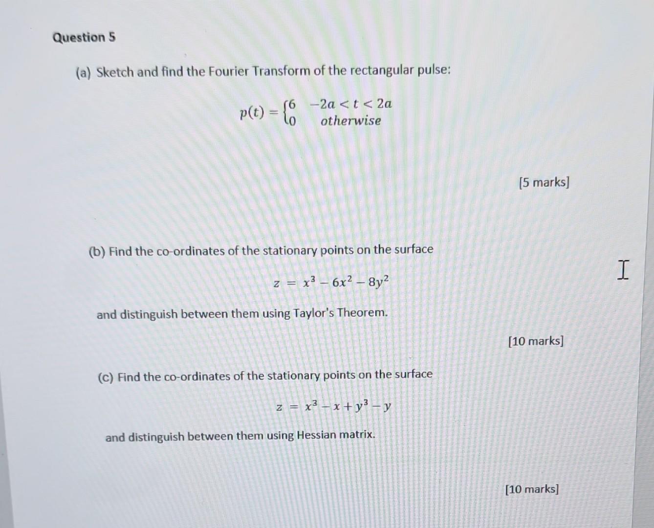 Solved Question 5 (a) Sketch and find the Fourier Transform | Chegg.com