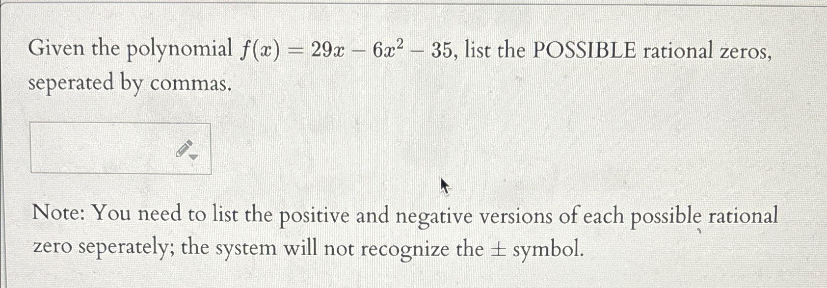 Solved Given the polynomial f(x)=29x-6x2-35, ﻿list the | Chegg.com