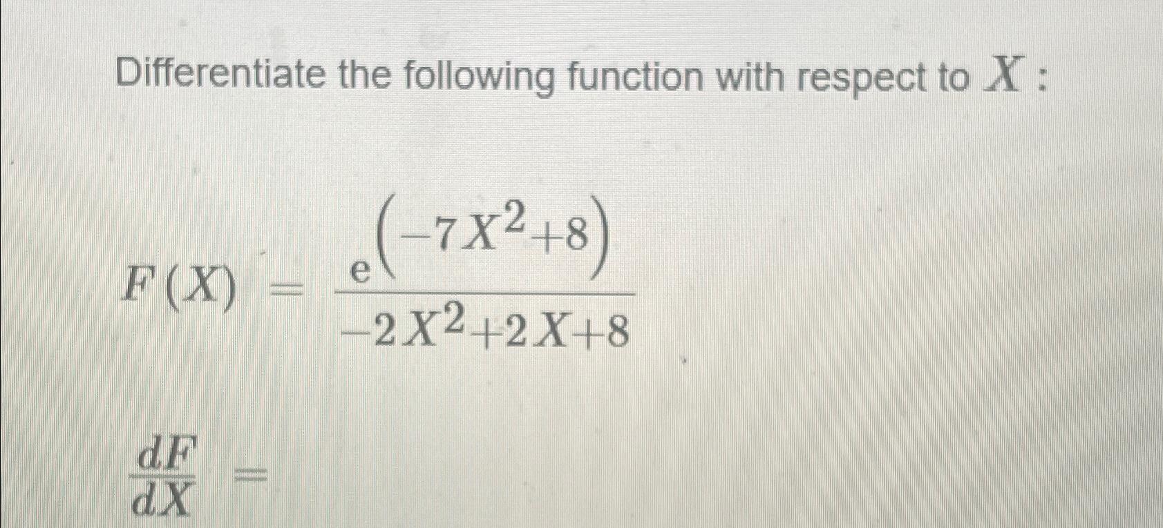 Solved Differentiate the following function with respect to | Chegg.com