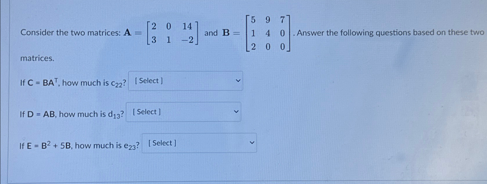 Solved Consider the two matrices: A=[201431-2] ﻿and | Chegg.com