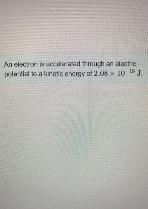 Solved An electron is accelerated through an electric | Chegg.com
