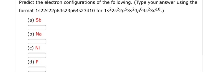 Solved Predict the electron configurations of the following. | Chegg.com
