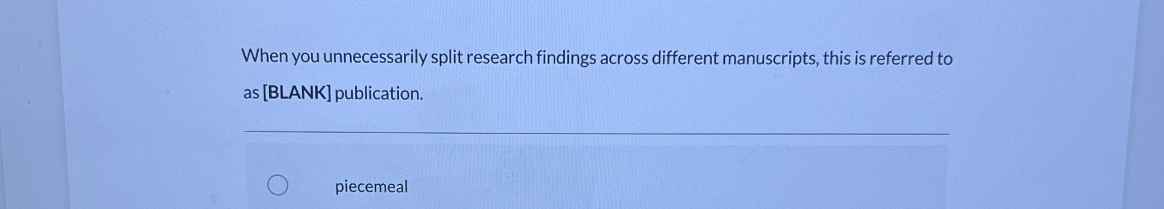 Solved When you unnecessarily split research findings across | Chegg.com