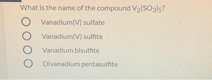 Solved What is the name of the compound V2(SO3)5? | Chegg.com