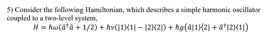 Solved 5) Consider the following Hamiltonian, which | Chegg.com