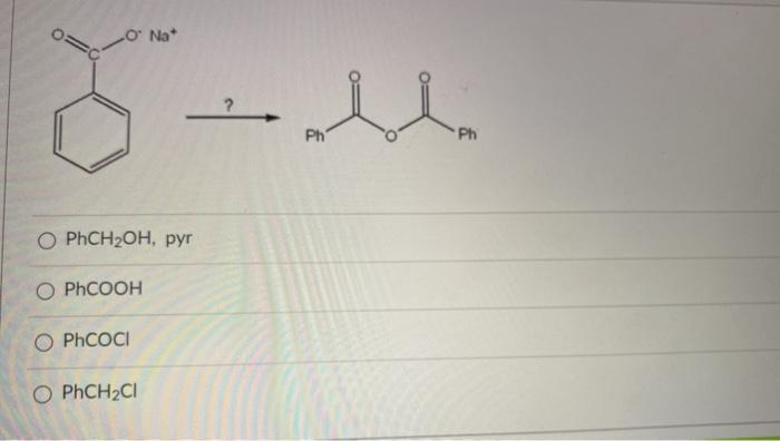 Solved O Na N* ? بلل Ph Ph O PhCH2OH, pyr O PHCOOH O PHCOCI | Chegg.com