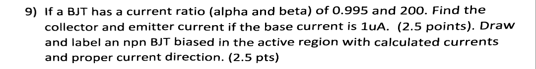 Solved 9) If a BJT has a current ratio (alpha and beta) of | Chegg.com