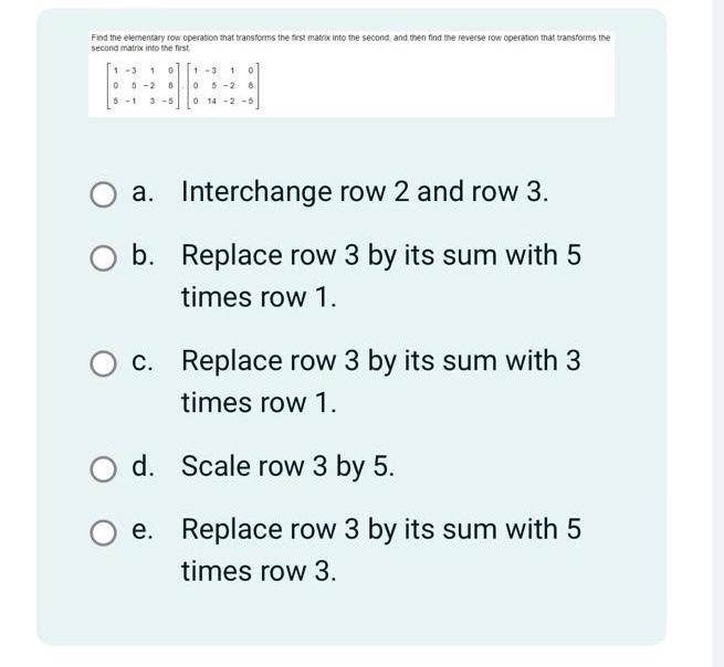 Solved a. Interchange row 2 and row 3. b. Replace row 3 by | Chegg.com