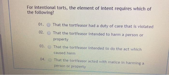Solved For intentional torts, the element of intent requires | Chegg.com