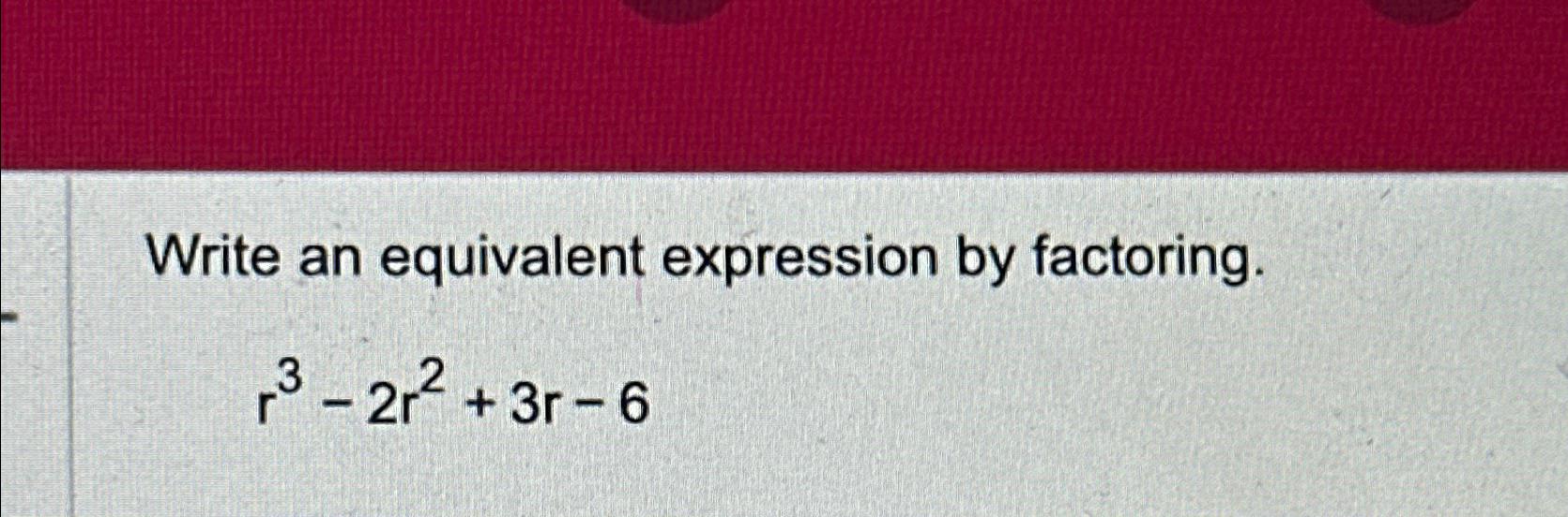 Solved Write an equivalent expression by | Chegg.com