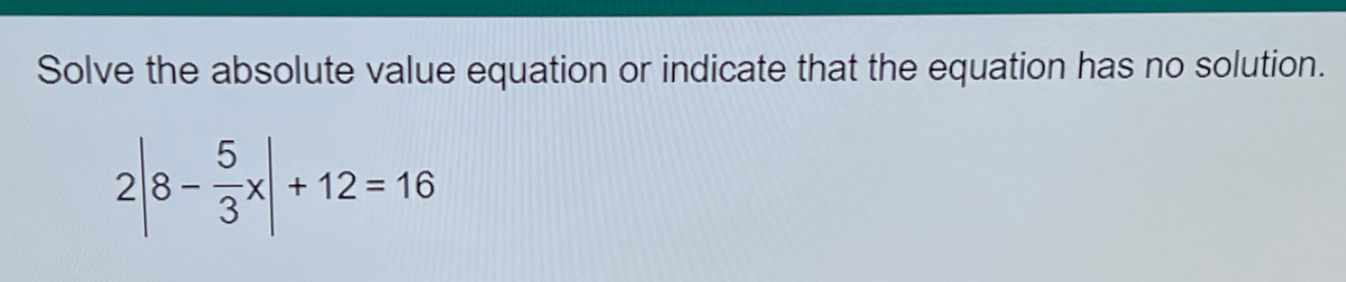 Solved Solve the absolute value equation or indicate that | Chegg.com