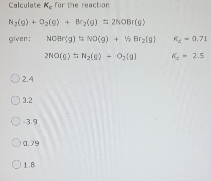Solved Calculate K, for the reaction N2(g) + O2(g) + Br2(g) | Chegg.com