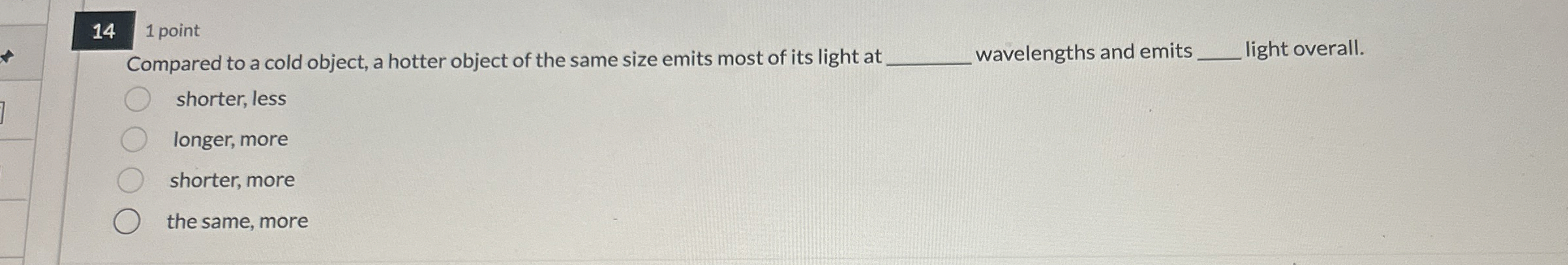 Solved 14,1 ﻿pointCompared to a cold object, a hotter object | Chegg.com