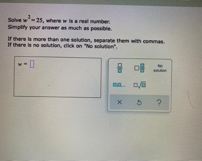 Solved Solve w2 - 25, where w is a real number. Simplify | Chegg.com