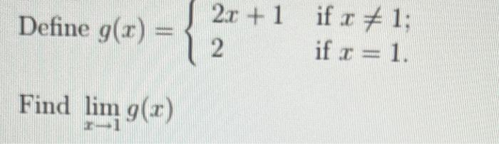 Solved Define g(x)={2x+12 if x =1 if x=1 Find limx→1g(x) | Chegg.com