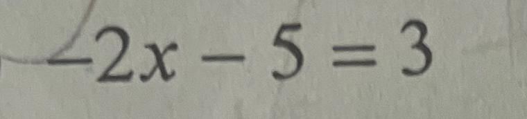 Solved -2x-5=3 | Chegg.com
