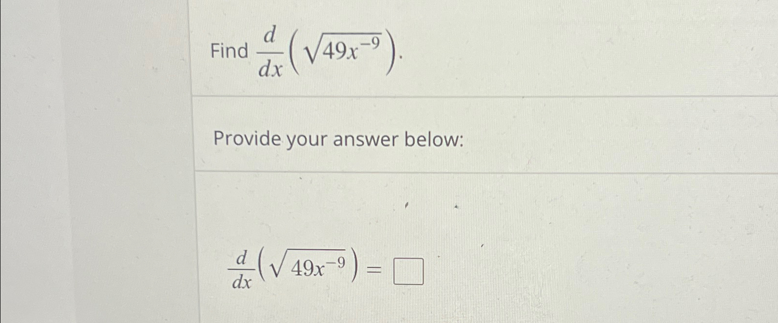 Solved Find ddx(49x-92)Provide your answer | Chegg.com
