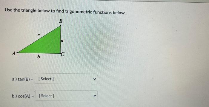 Solved Use the triangle below to find trigonometric | Chegg.com