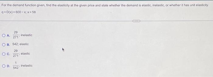 Solved For the demand function given, find the elasticity at | Chegg.com