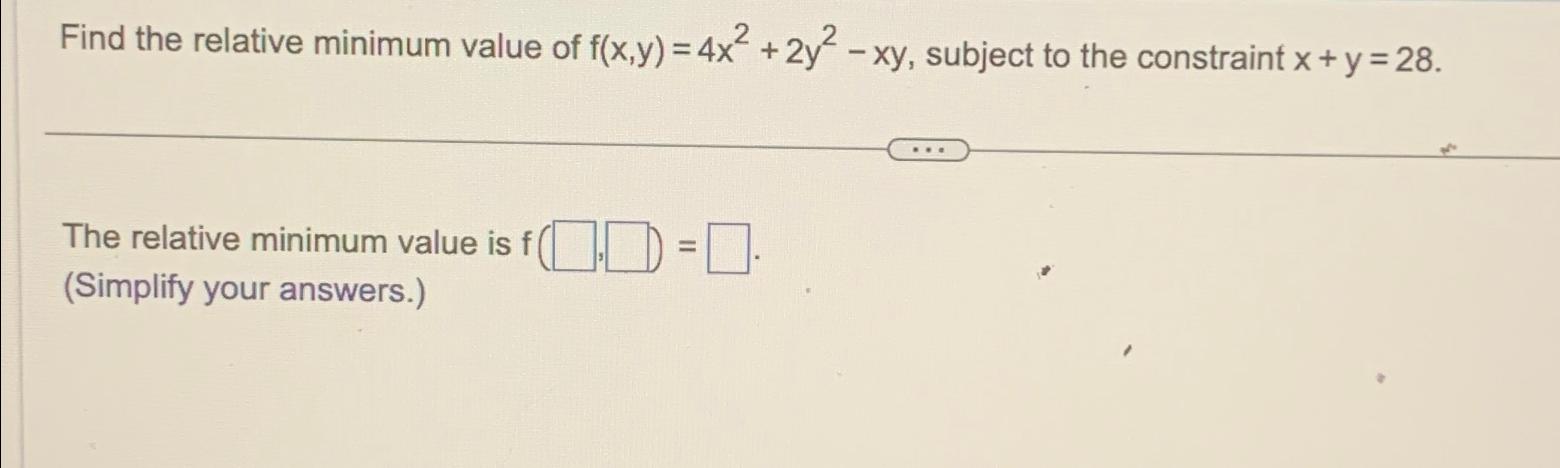 Solved Find the relative minimum value of f(x,y)=4x2+2y2-xy, | Chegg.com