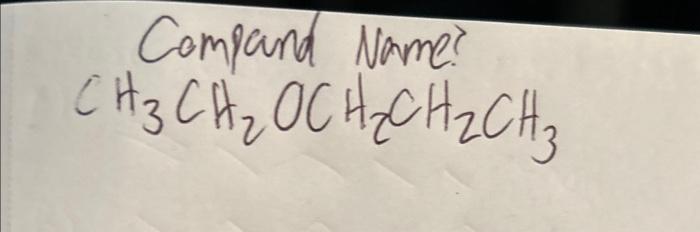 Solved Compand Name? \\( \\mathrm{CH}_{3} \\mathrm{CH}_{2} | Chegg.com
