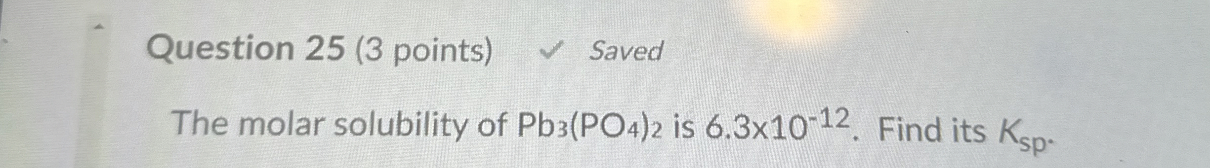 Solved Question 25 (3 ﻿points) ﻿SavedThe molar solubility | Chegg.com