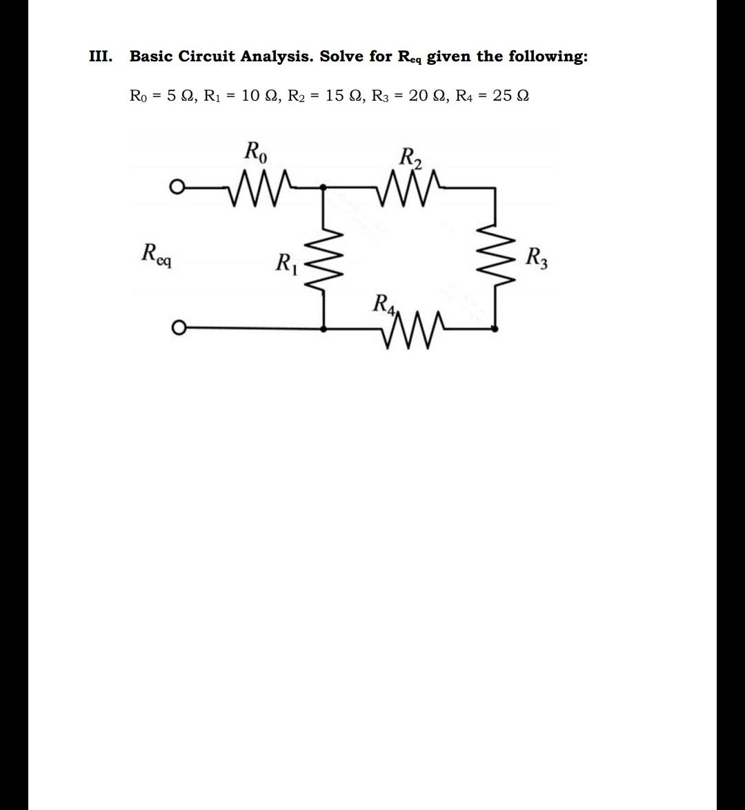 Solved III. Basic Circuit Analysis. Solve for Req given the | Chegg.com