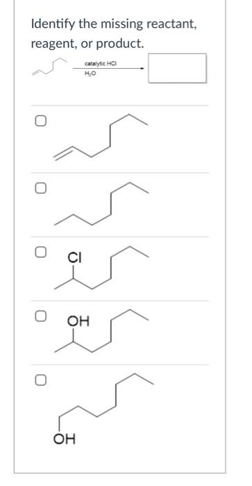 Solved Identify the missing reactant, reagent, or | Chegg.com Solved Identify the missing reactant, reagent, or | Chegg.com