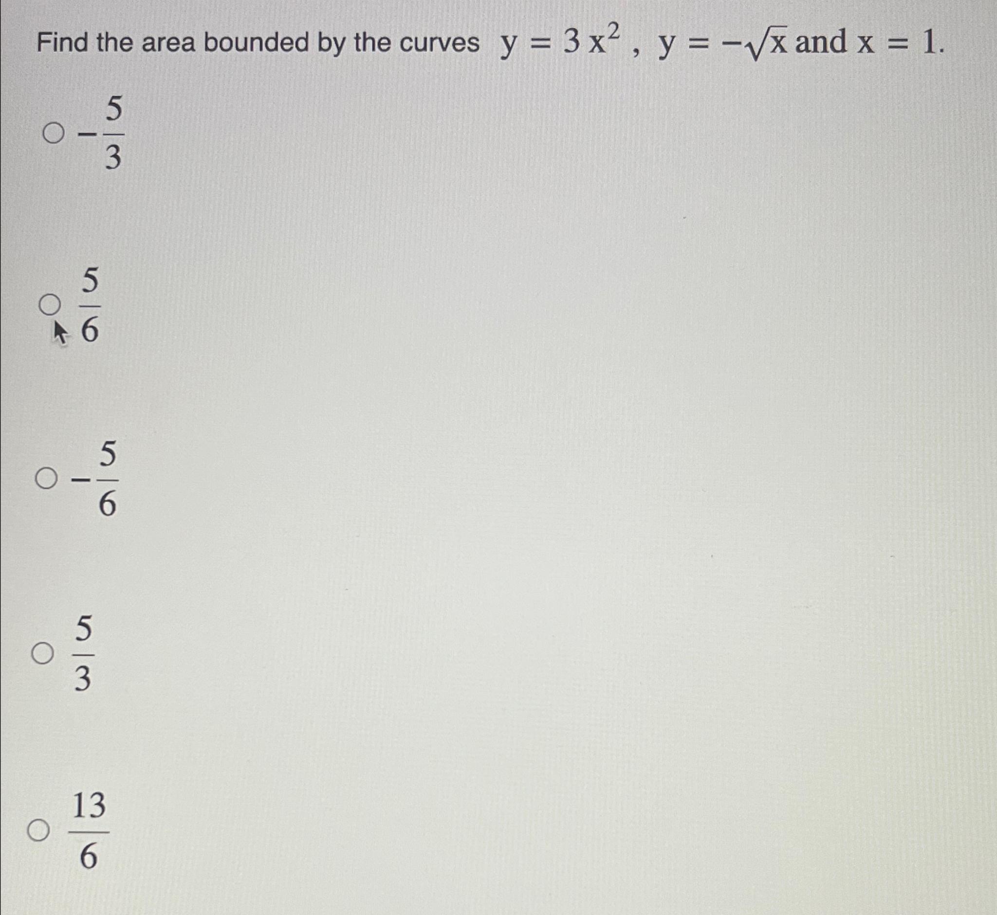 Solved Find the area bounded by the curves y=3x2,y=-x2 ﻿and | Chegg.com