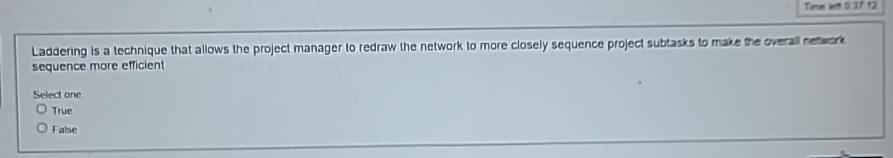 Solved Laddering is a technique that allows the project | Chegg.com