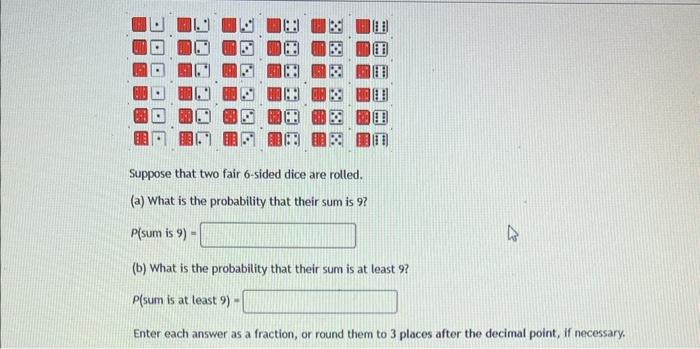 Solved Suppose that two fair 6 -sided dice are rolled. (a) | Chegg.com