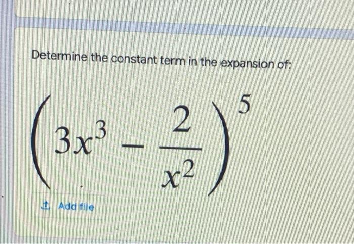Solved Determine the constant term in the expansion of: 5 2 | Chegg.com