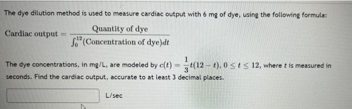 Solved The dye dilution method is used to measure cardiac | Chegg.com