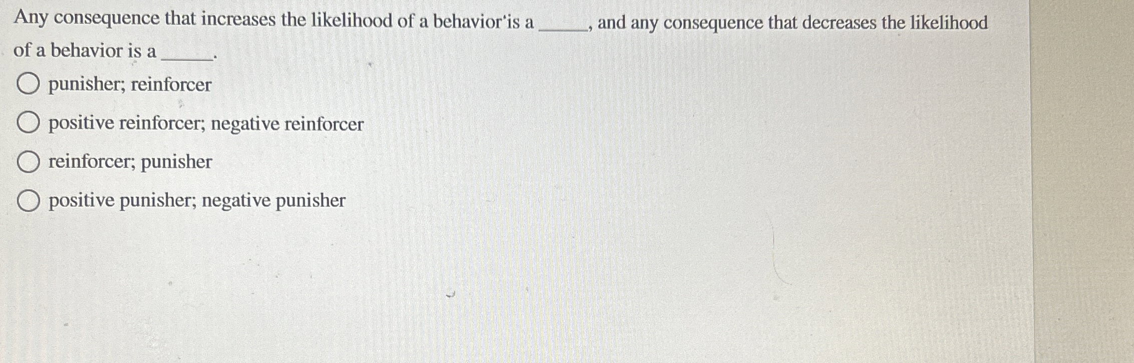 Solved Any consequence that increases the likelihood of a | Chegg.com