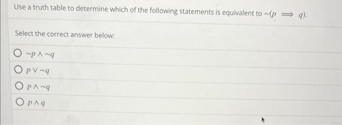 Solved Use a truth table to determine which of the following | Chegg.com