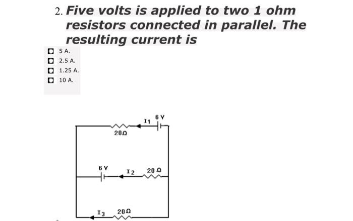 Solved 2. Five volts is applied to two 1ohm resistors | Chegg.com