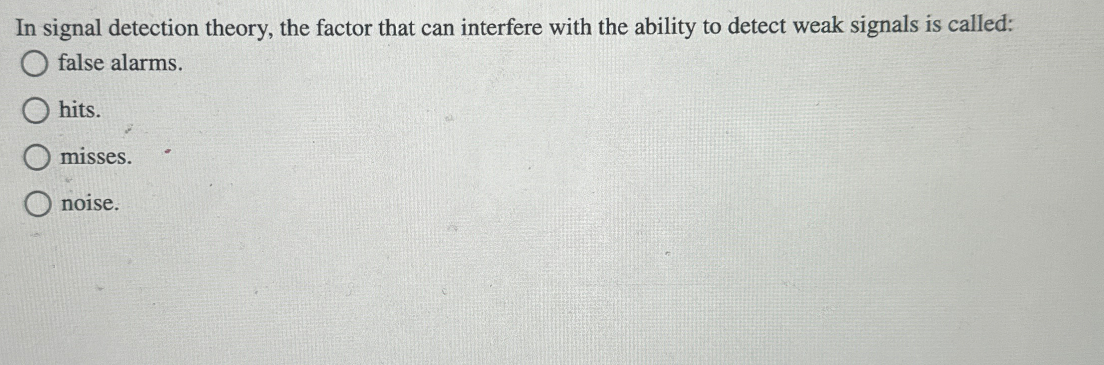 Solved In signal detection theory, the factor that can | Chegg.com