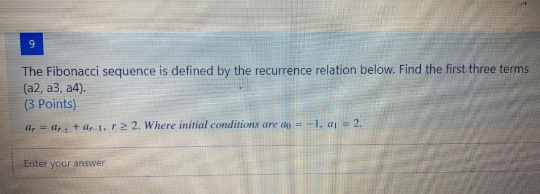 Solved 9 The Fibonacci sequence is defined by the recurrence | Chegg.com