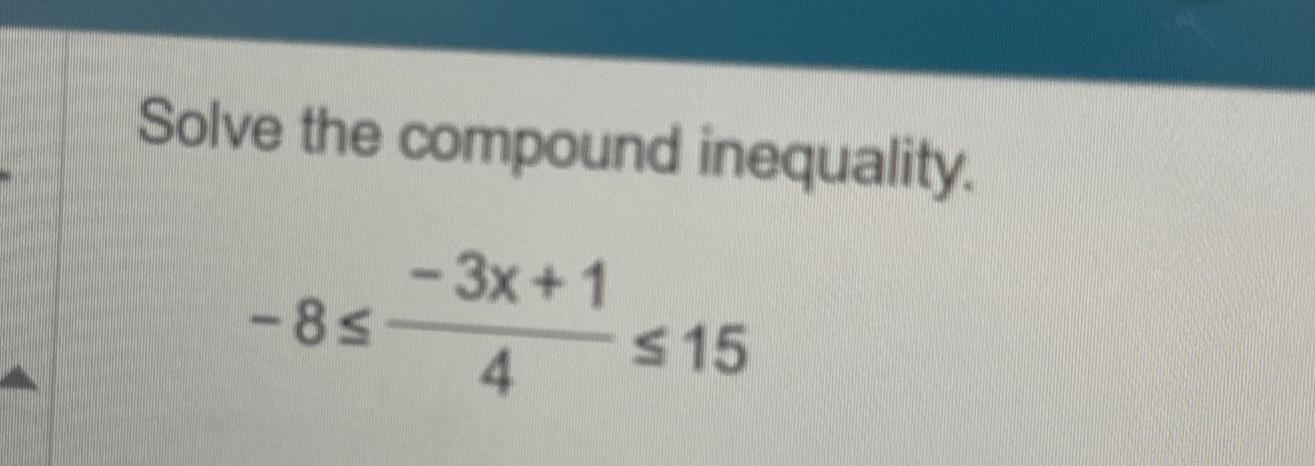 Solved Solve the compound inequality.-8≤-3x+14≤15 | Chegg.com