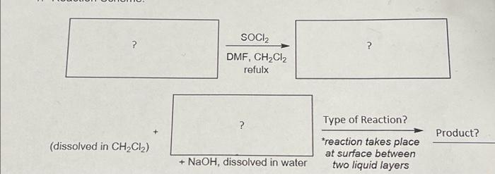 Solved ? ? SOCI2 DMF, CH2Cl2 refulx ? Type of Reaction? | Chegg.com