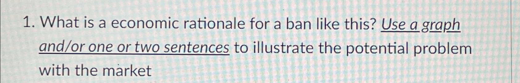 Solved What is a economic rationale for a ban like this? Use | Chegg.com